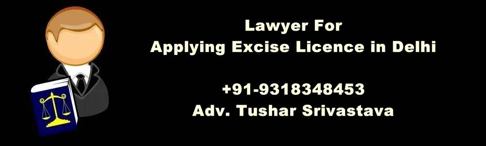 Lawyer For Applying Excise Licence in Delhi